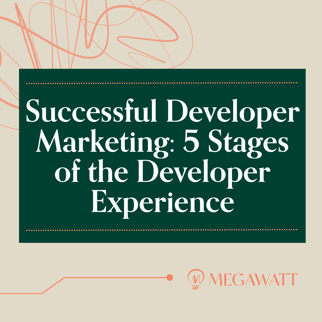 Successful Developer Marketing: 5 Stages of the Developer Experience