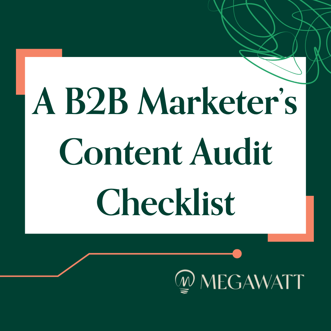 A B2B Marketer’s Content Audit Checklist | Megawatt Blog
